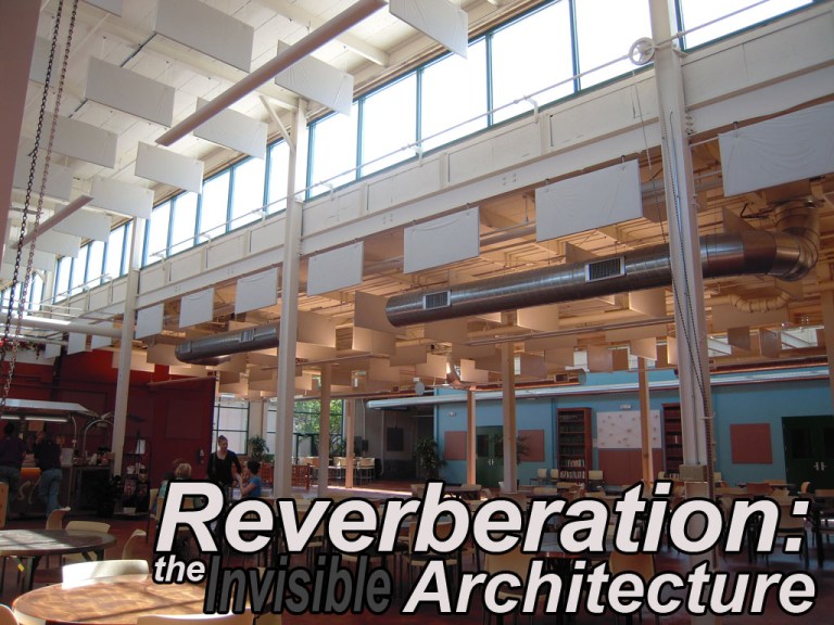 Reverberation, the Invisible Architecture | Acoustics First BLOG